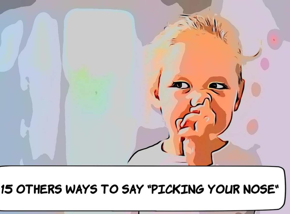 15 Other Ways to Say "Picking Your Nose" — Responsefully