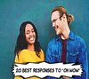 20 Best Responses to "Oh Wow" — Responsefully
