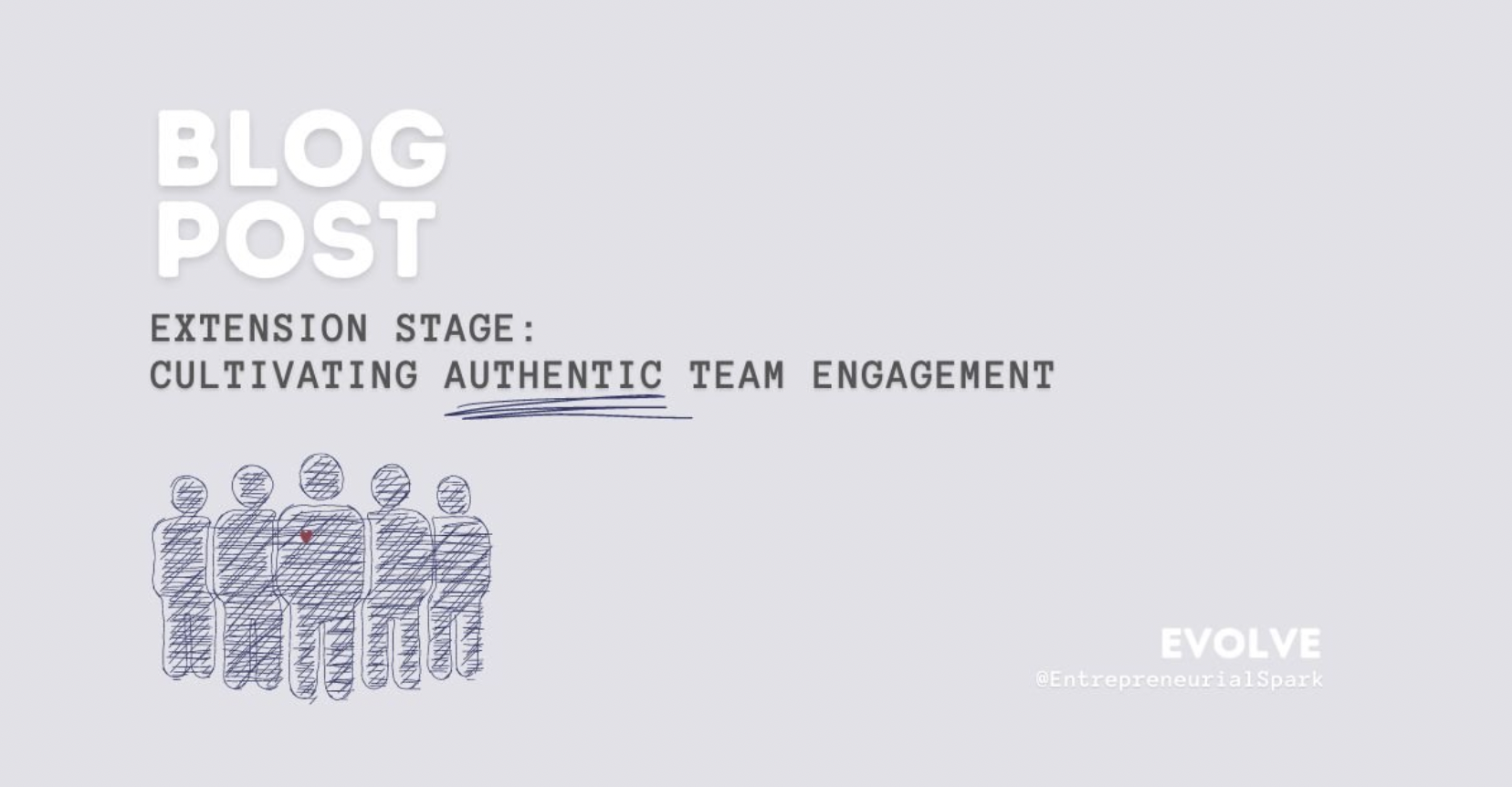 Cultivating Authentic Team Engagement — Evolve Cultivating Authentic Team Engagement — Evolve