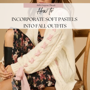 How to Incorporate Soft Pastels into Fall Outfits: — Hello Gorgeous Threads