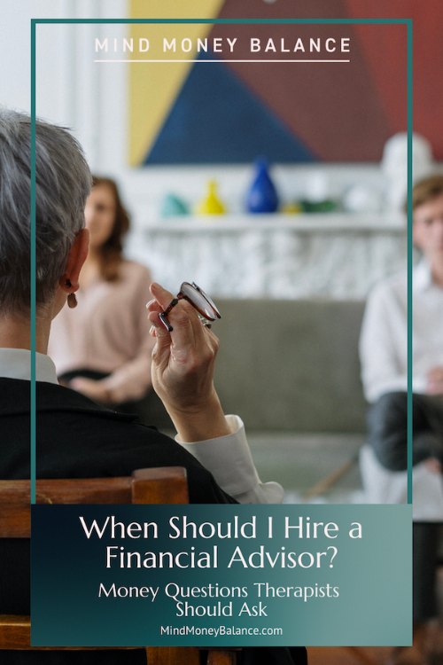 When Should I Hire a Financial Advisor? Money Questions Therapists ...