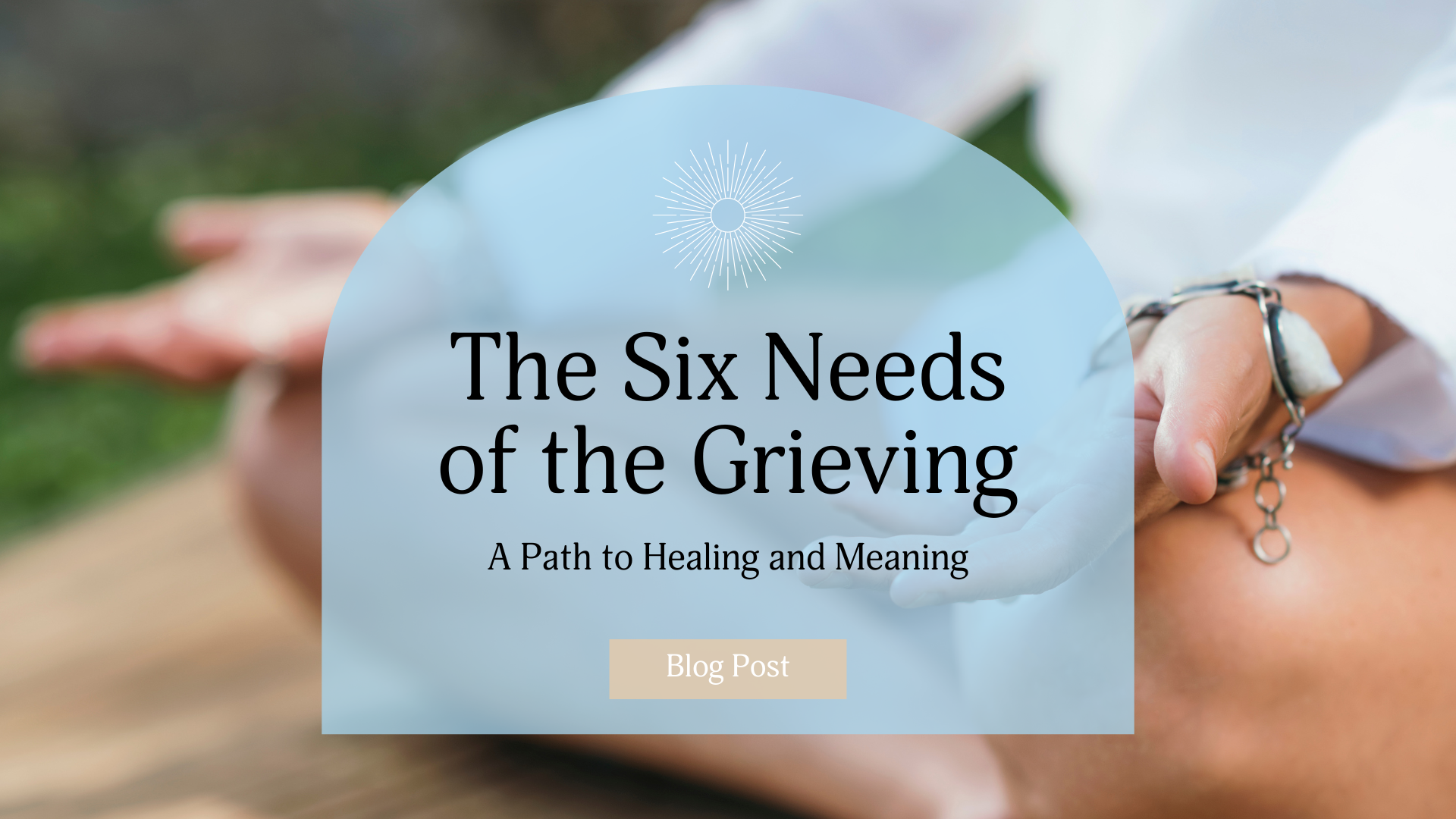 The Six Needs of the Grieving: A Comprehensive Guide to Healing and ...