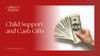 Child Support and Cash Gifts — Ashley A. Andrews, APC
