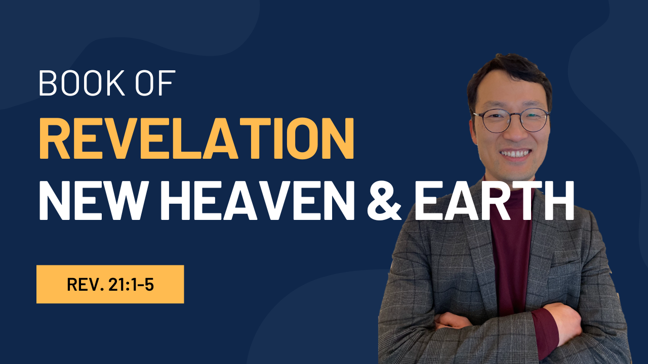 Lesson 43: New Heaven and Earth (Revelation 21:1-5) — FIRST UNITED ...