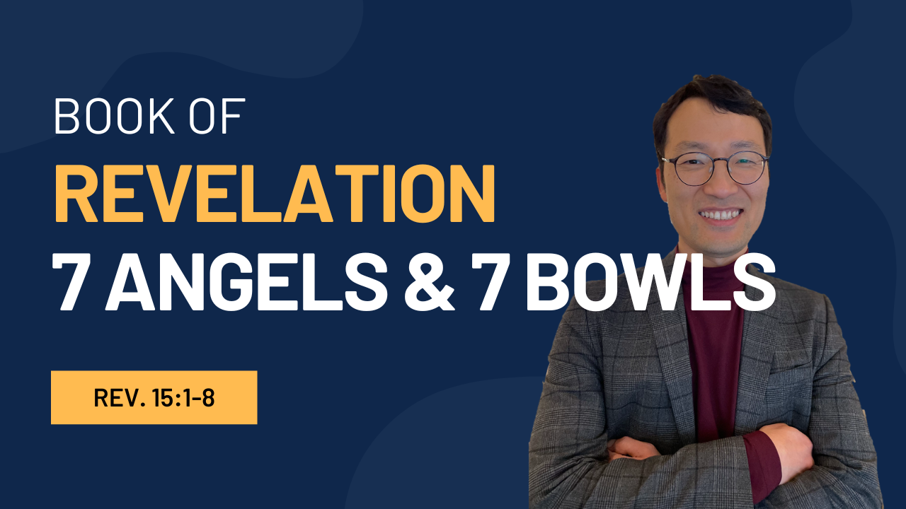 Lesson 32: Seven Angels & Seven Bowls (Revelation 15:1-8) — FIRST ...