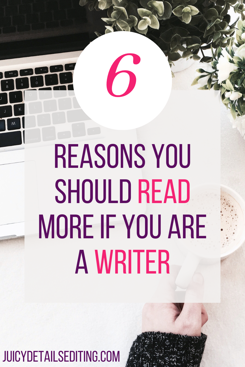 6 Reasons You Should Read More If You Are a Writer — Juicy Details ...