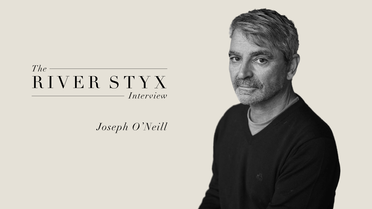 Joseph O'Neill: The River Styx Interview — River Styx Magazine