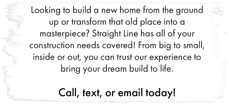 Straight Line Construction | Residential Home Building & Remodeling