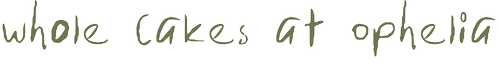 Ophelia Cakes — Ophelia Westgarth