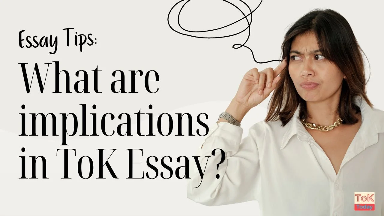 Implications in ToK Essay: What are they? — ToK Today