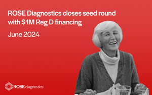 ROSE Diagnostics closes seed round with $1M Reg D financing — Home
