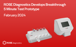 ROSE Diagnostics Develops Breakthrough 5 Minute Test Prototype — Home