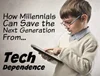 HOW MILLENNIALS CAN SAVE THE NEXT GENERATION FROM TECH DEPENDENCE ...