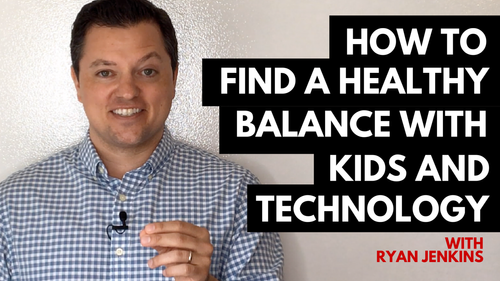 HOW TO FIND A HEALTHY BALANCE WITH KIDS AND TECHNOLOGY — Ryan Jenkins