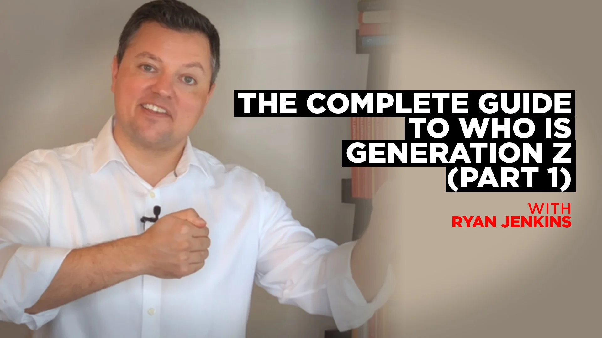 The Complete Guide to Who Is Generation Z (Part 1) — Ryan Jenkins