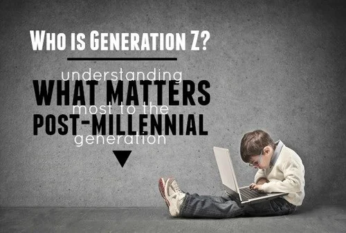 WHO IS GENERATION Z: UNDERSTANDING WHAT MATTERS MOST TO THE POST ...