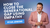 How to Close the Generational Gap Using Empathy — Ryan Jenkins