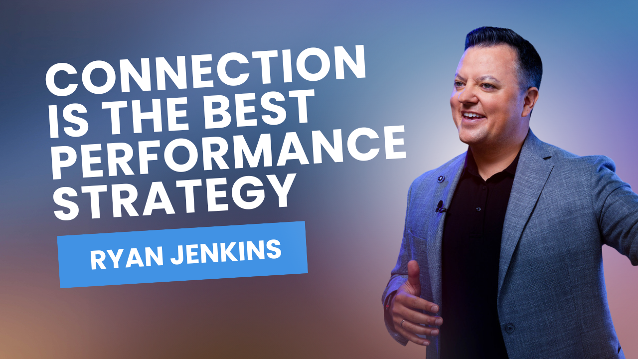 Connection Is the Best Performance Strategy You're Not Using — Ryan Jenkins