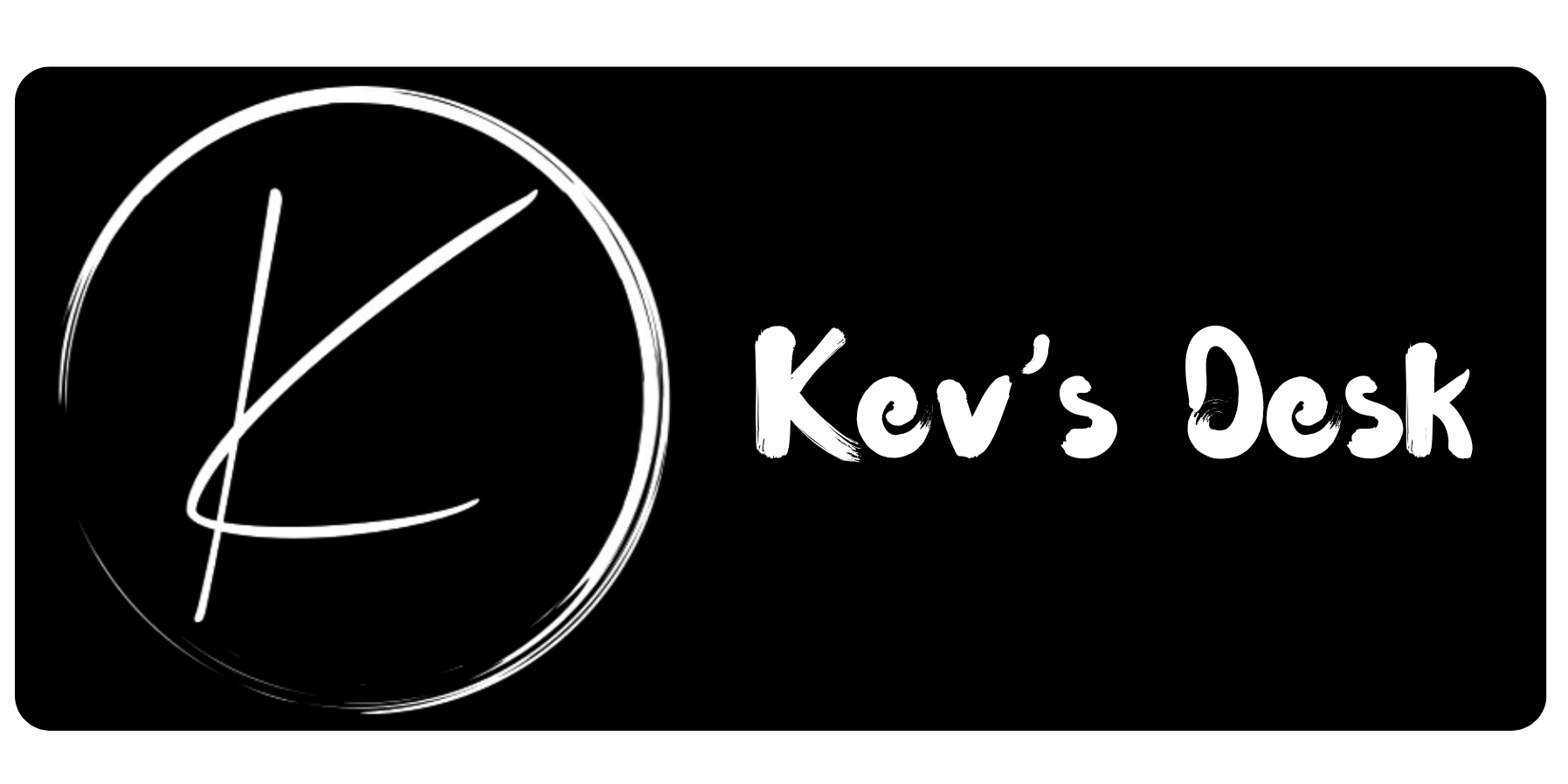 Kev's Desk - Kevin "Kev" Orme