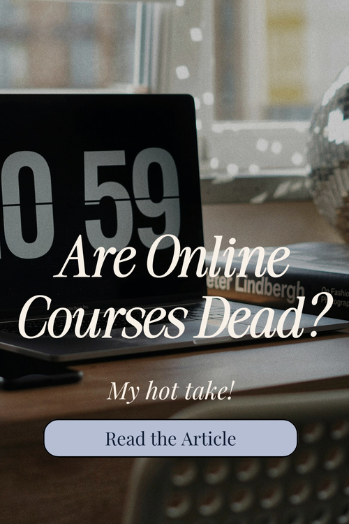 Are Online Courses Officially Dead? Here’s my hot take. — EMILY AMES