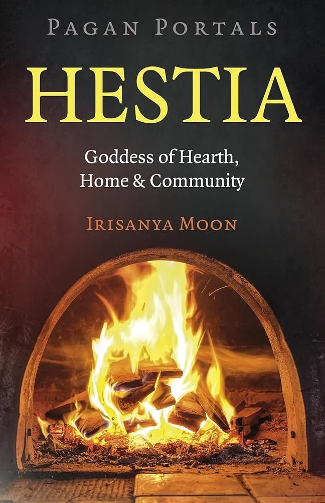 Pagan Portals: Hestia - Goddess of Heart, Home & Community — Irisanya Moon