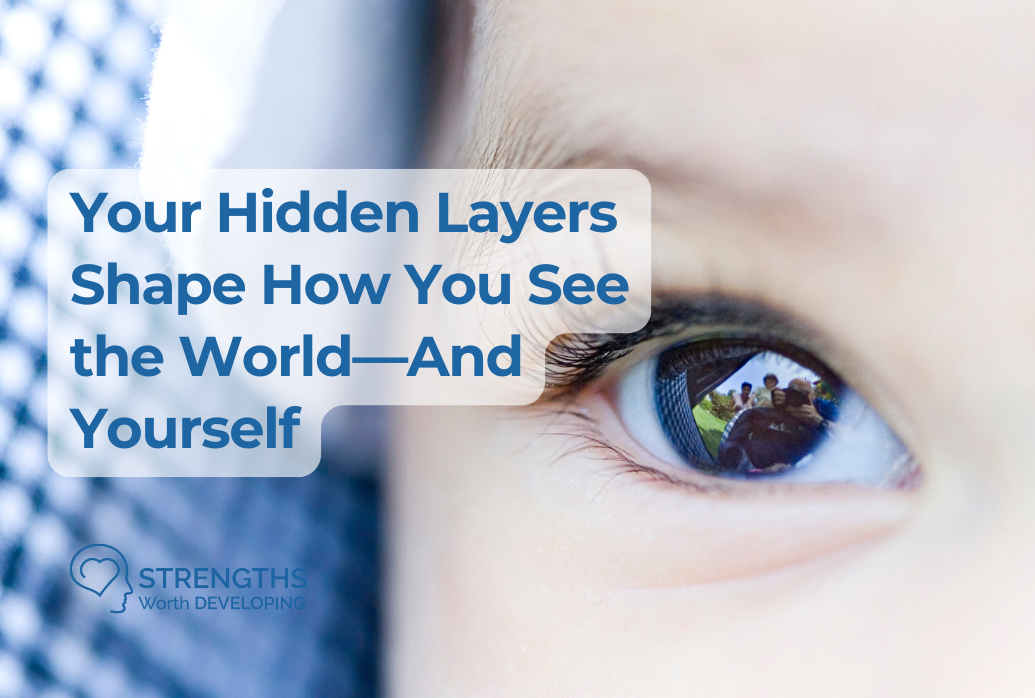 How Hidden Layers Shape Your Reality and Relationships — Strengths ...