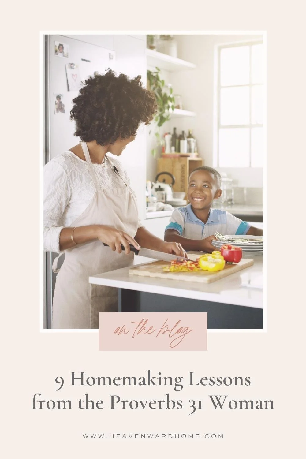 9 Homemaking Lessons from the Proverbs 31 Woman