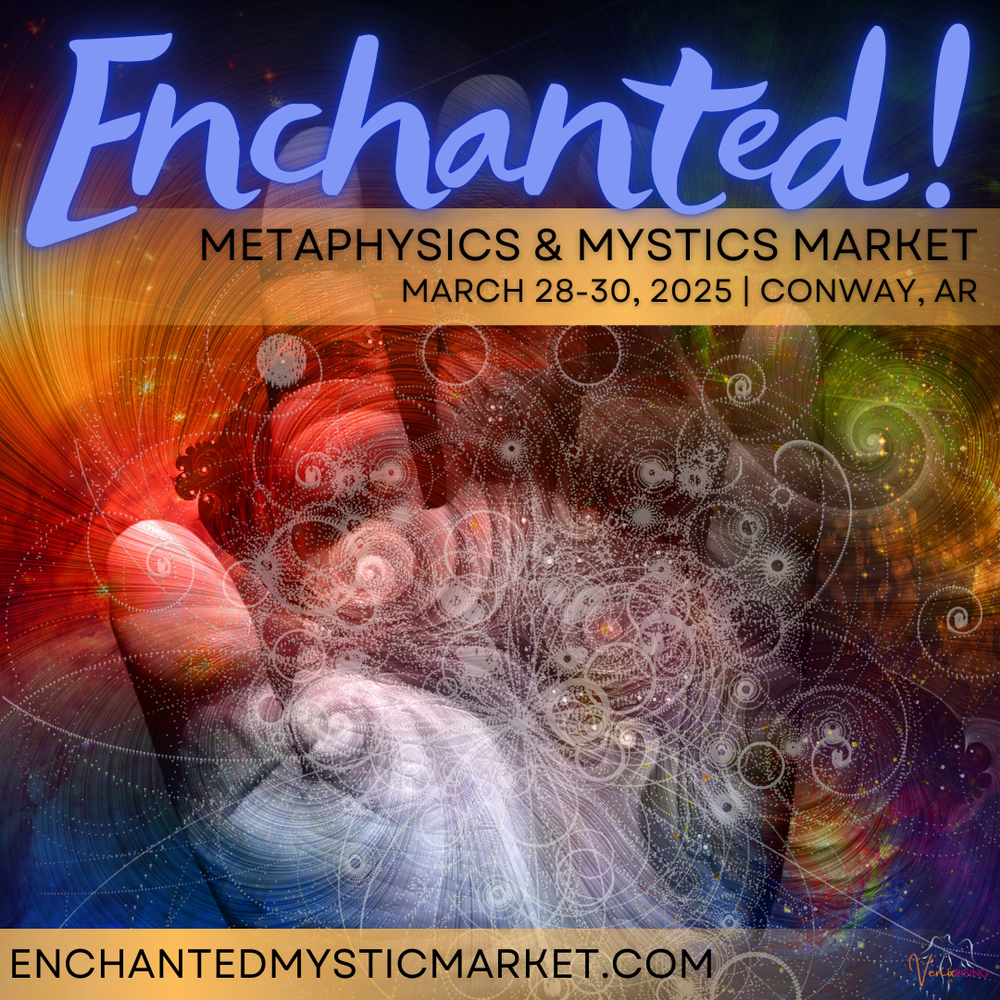 Enchanted! Metaphysics & Mystics Markets & Events | Arkansas Underground