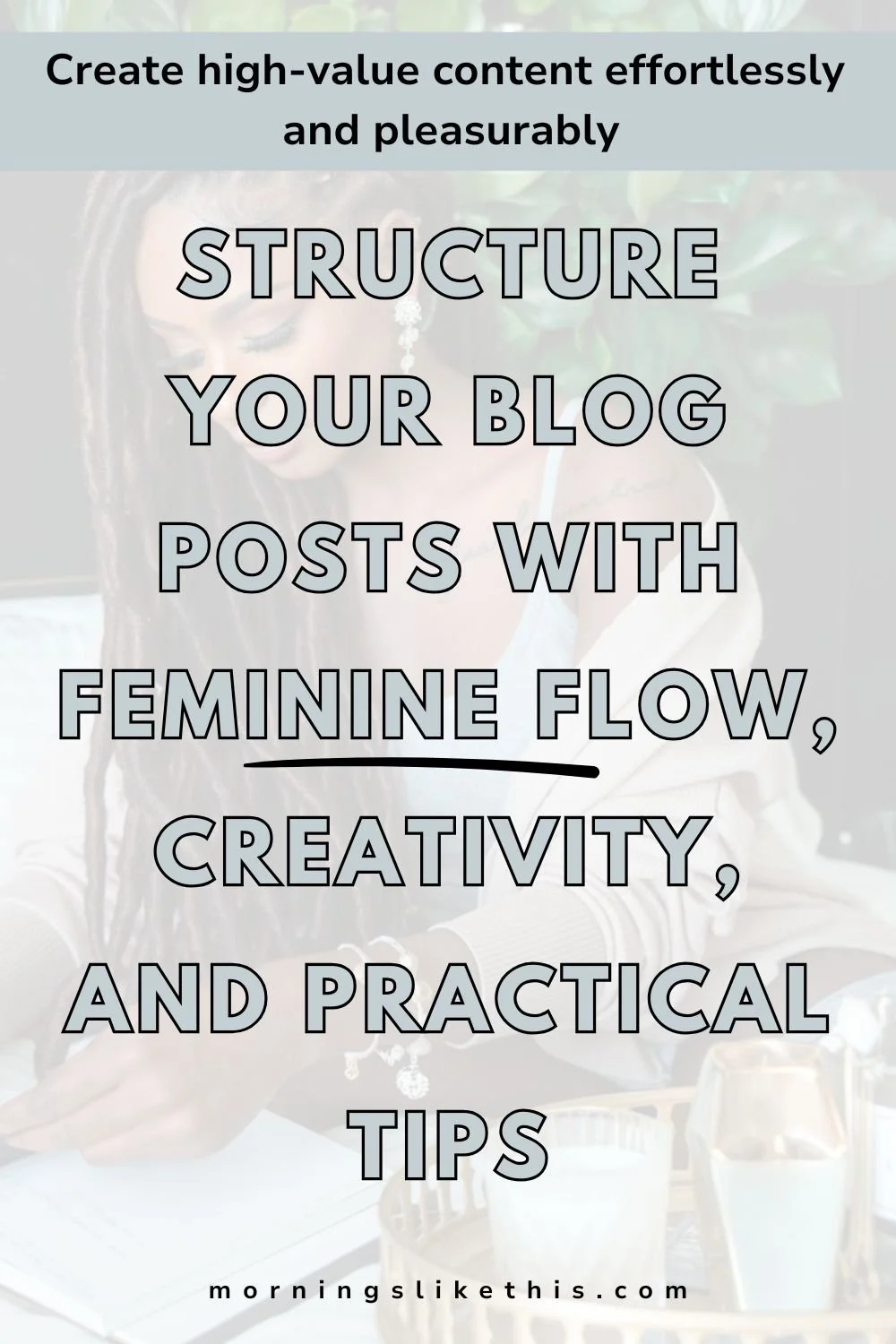 How to Structure a Blog Post with Feminine Flow and Ease: A Guide for ...