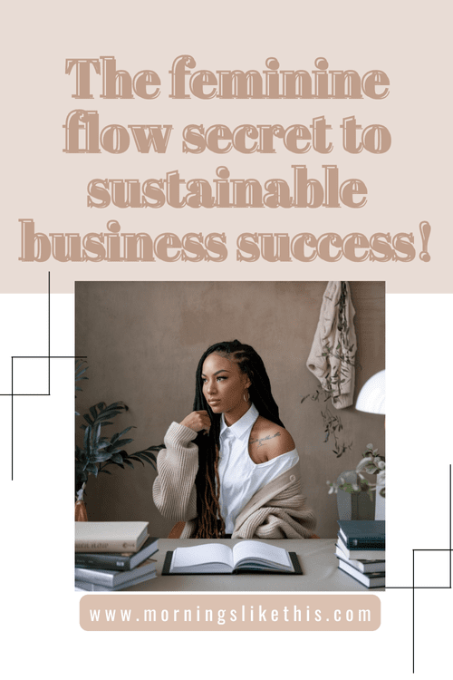 How to Build a Feminine Flow Business Routine: Aligning with Your ...