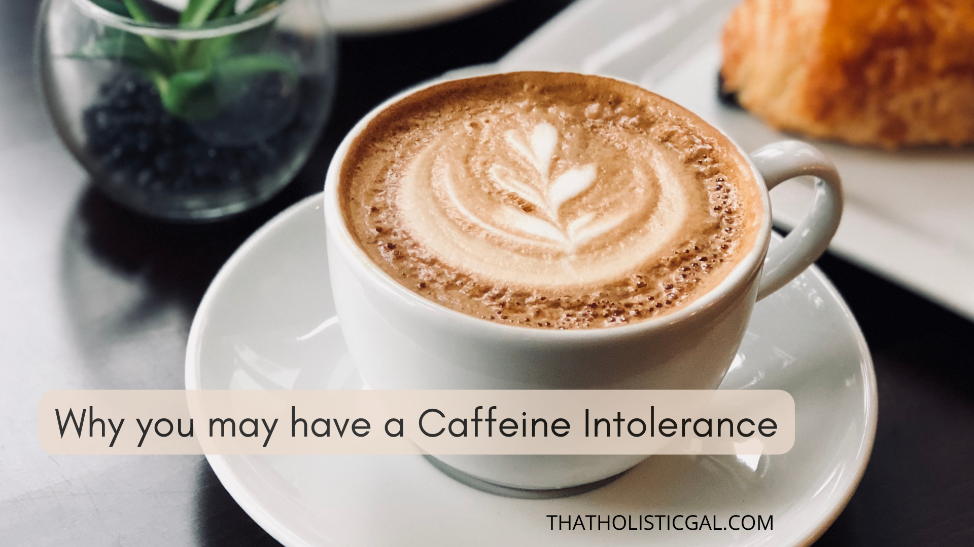 Why You May Have a Caffeine Intolerance or Caffeine Sensitivity — That ...