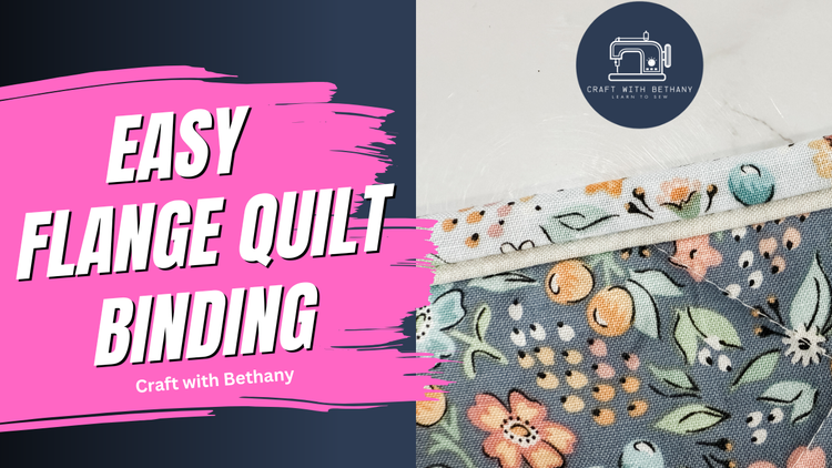 Easy Flange Quilt Binding — Craft with Bethany