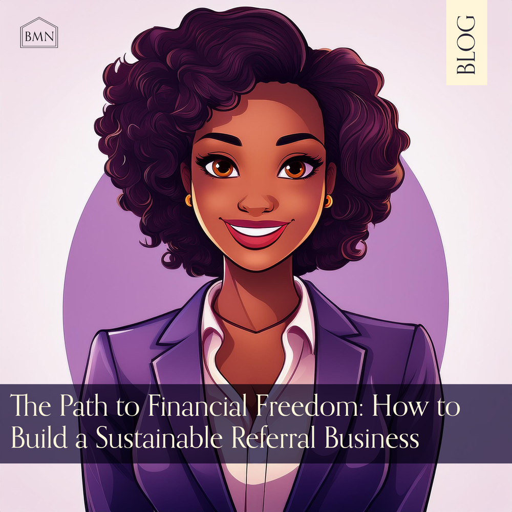 The Path to Financial Freedom: How to Build a Sustainable Referral ...