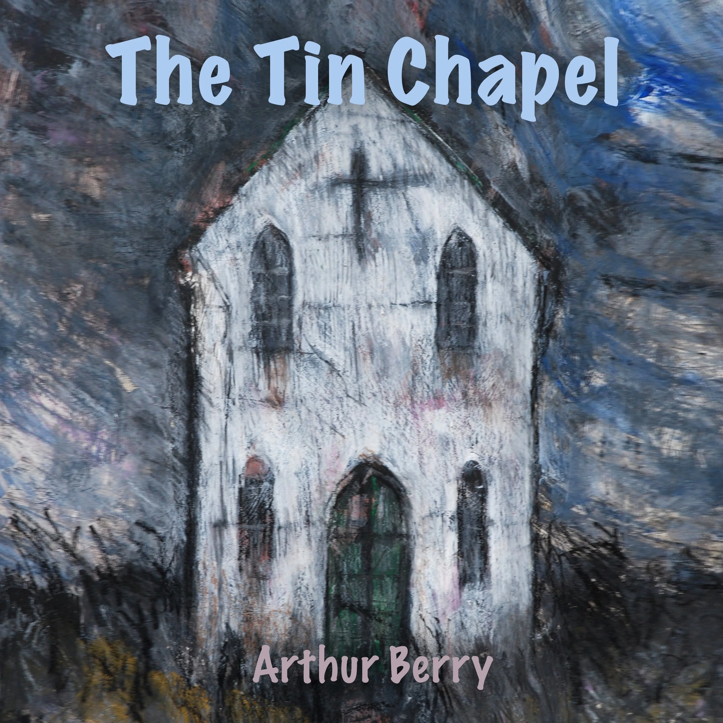 The Tin Chapel — Arthur Berry 100