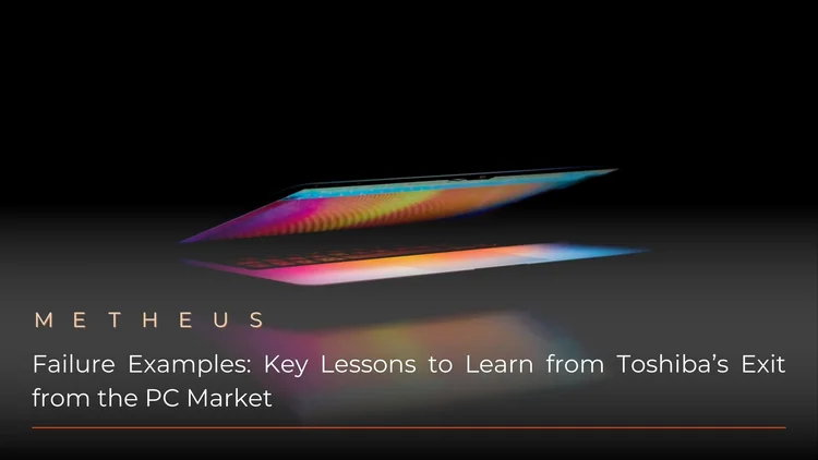 Failure Examples: Key Lessons to Learn from Toshiba’s Exit from the PC ...