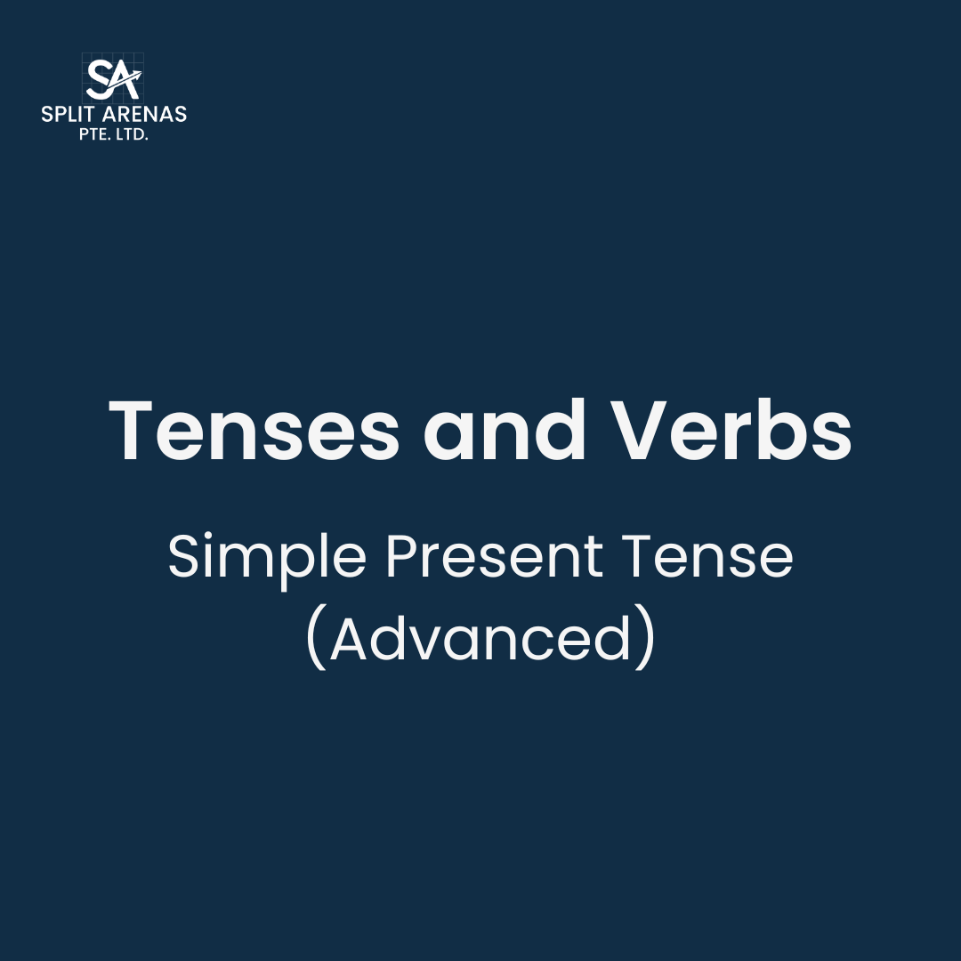Tenses and Verbs Worksheet - Simple Present Tense (Intermediate) — Split Arenas Pte. Ltd.