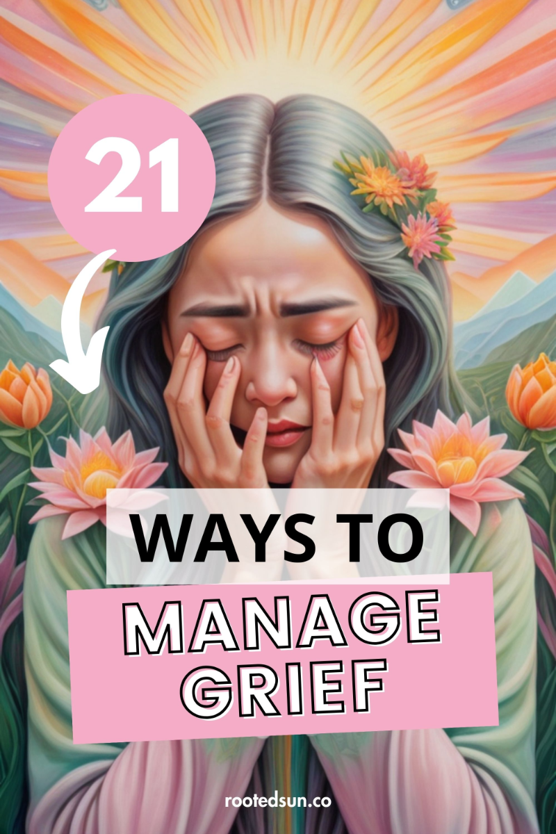 21 Ways to Manage Grief — Rooted Sun