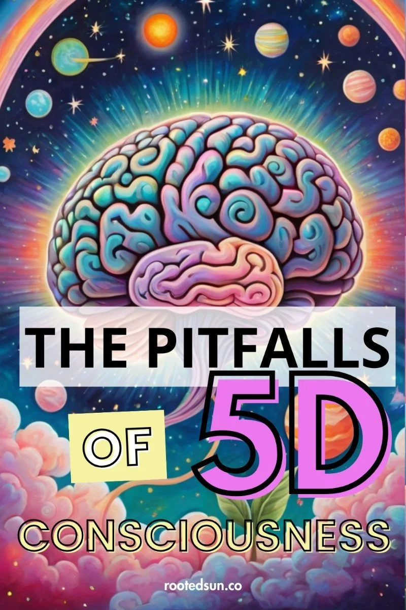 The Pitfalls of 5D Consciousness — Rooted Sun