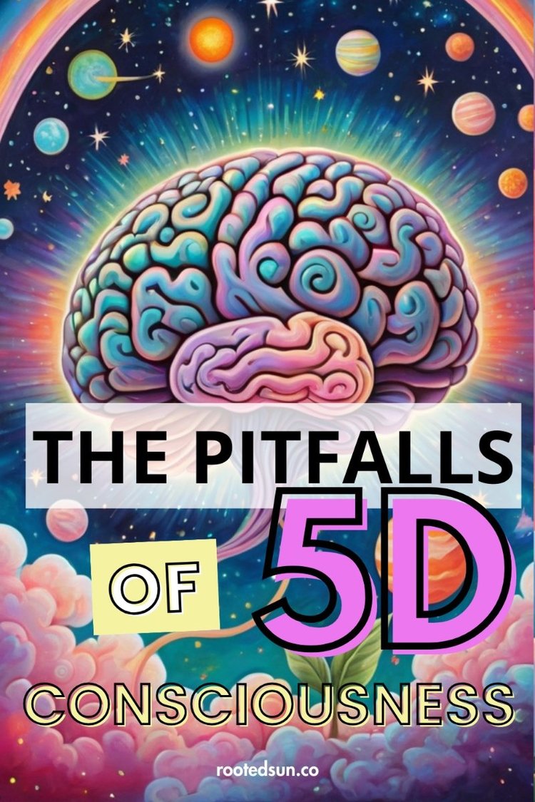 The Pitfalls of 5D Consciousness — Rooted Sun