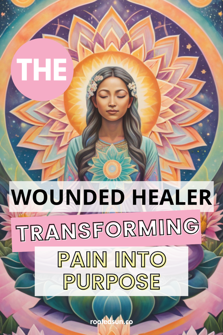 The Wounded Healer: Transforming Pain into Purpose — Rooted Sun