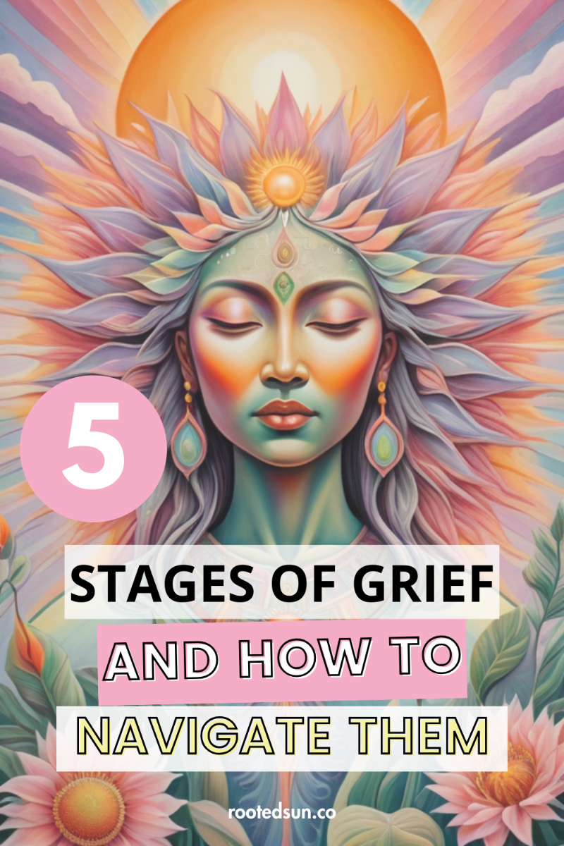 The 5 Stages of Grief, and How to Navigate Them — Rooted Sun