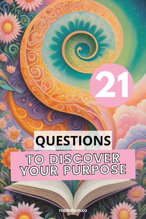 21 Questions to Discover Your Purpose — Rooted Sun