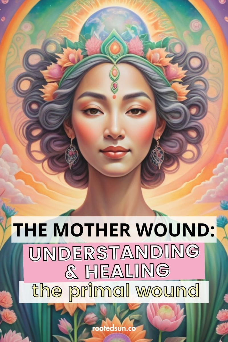 The Mother Wound: Understanding and Healing the Primal Wound — Rooted Sun