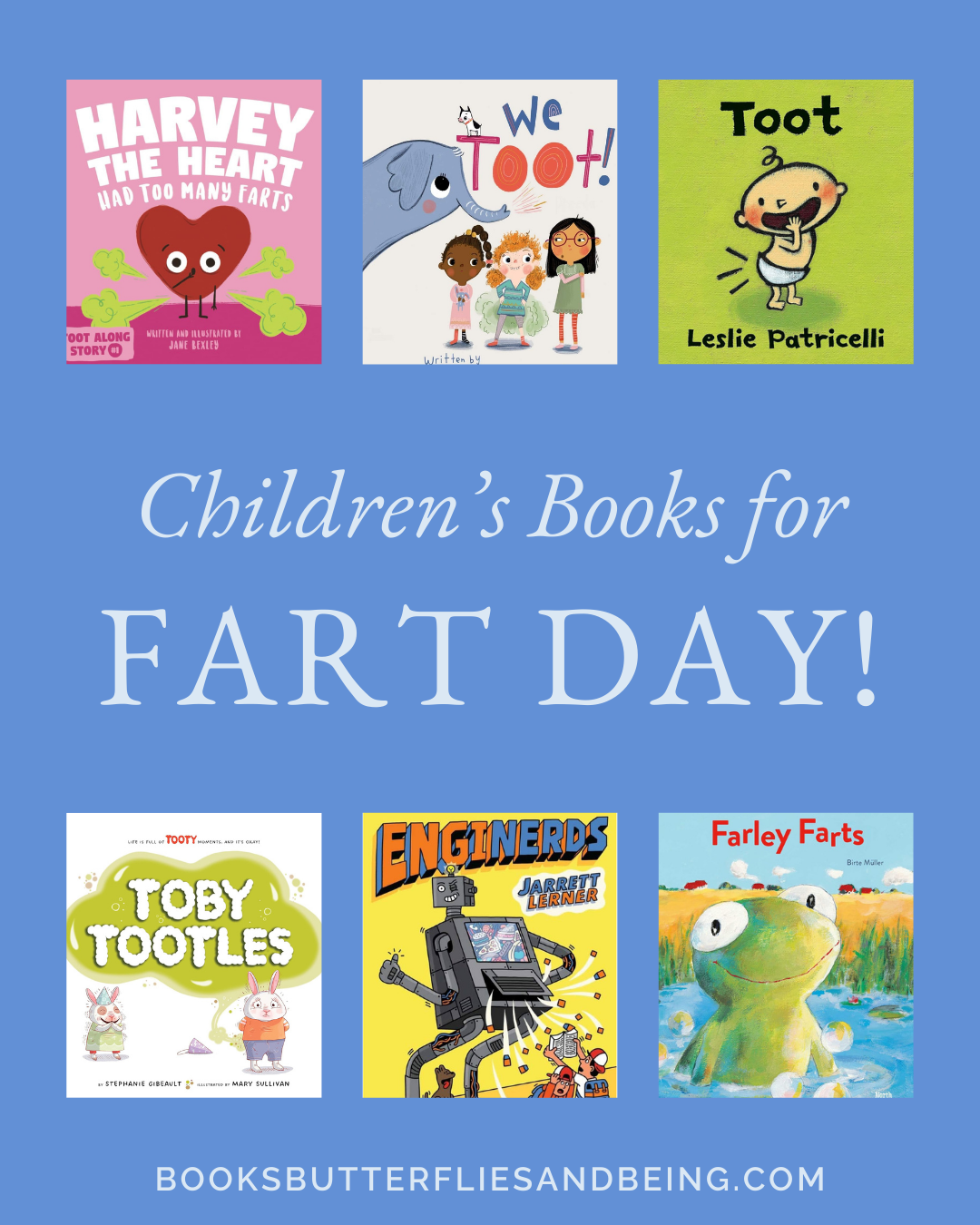 6 Children’s Books for National Fart Day! — Books, Butterflies, & Being
