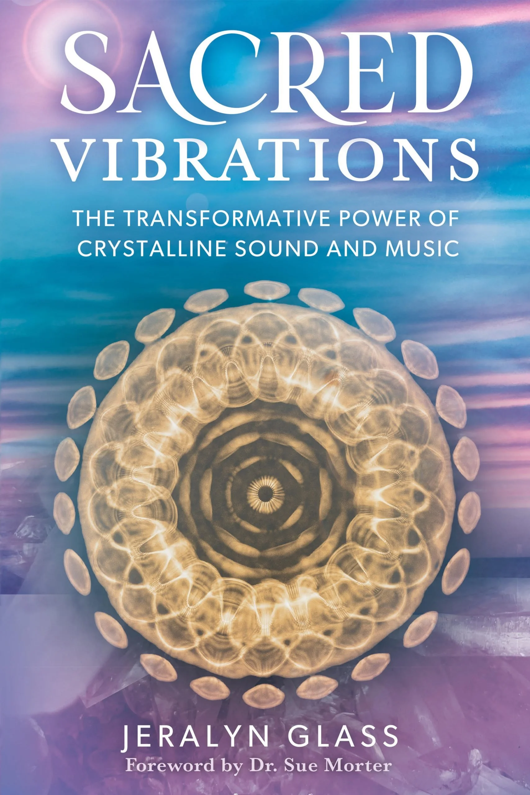 Sacred Vibrations - Book by Jeralyn Glass | Crystal Cadence