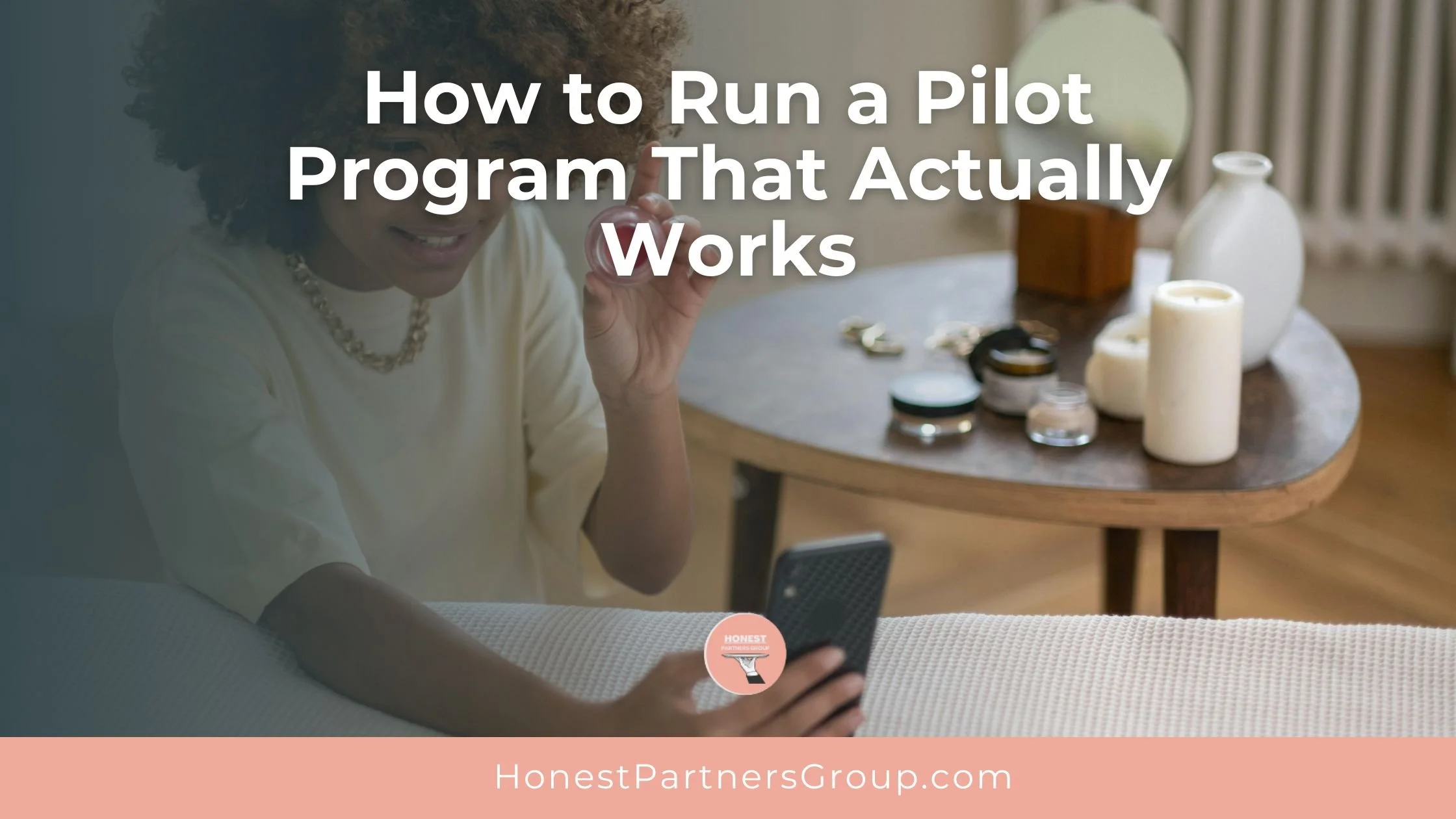 How to Run a Pilot Program That Works: A Step-by-Step Guide — Honest ...