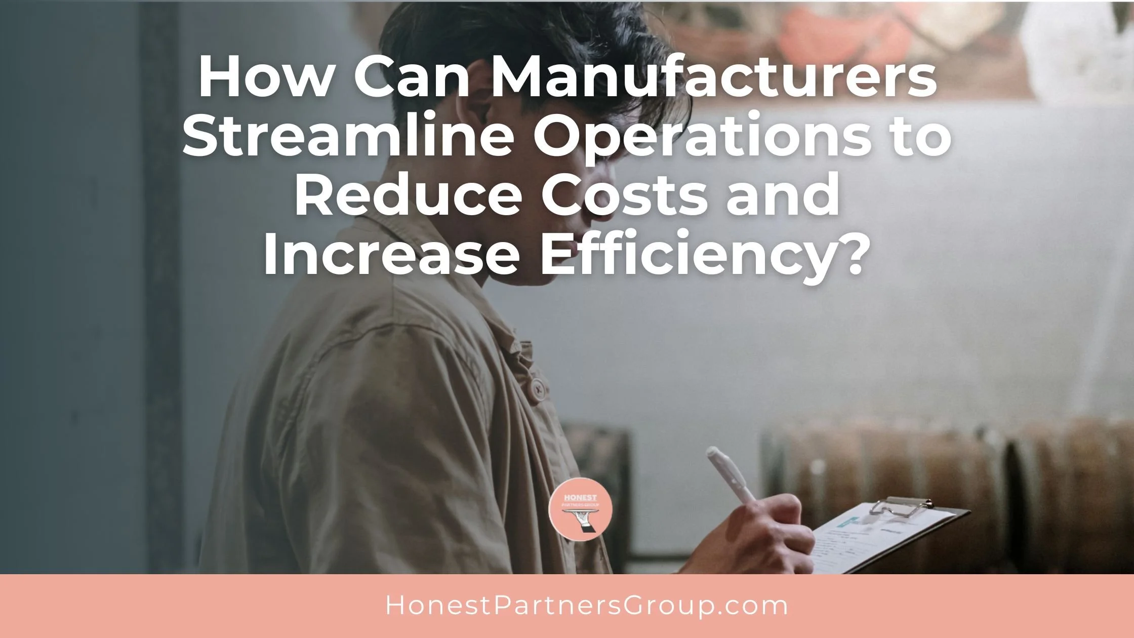 How to Streamline Manufacturing Operations to Reduce Costs and Boost ...