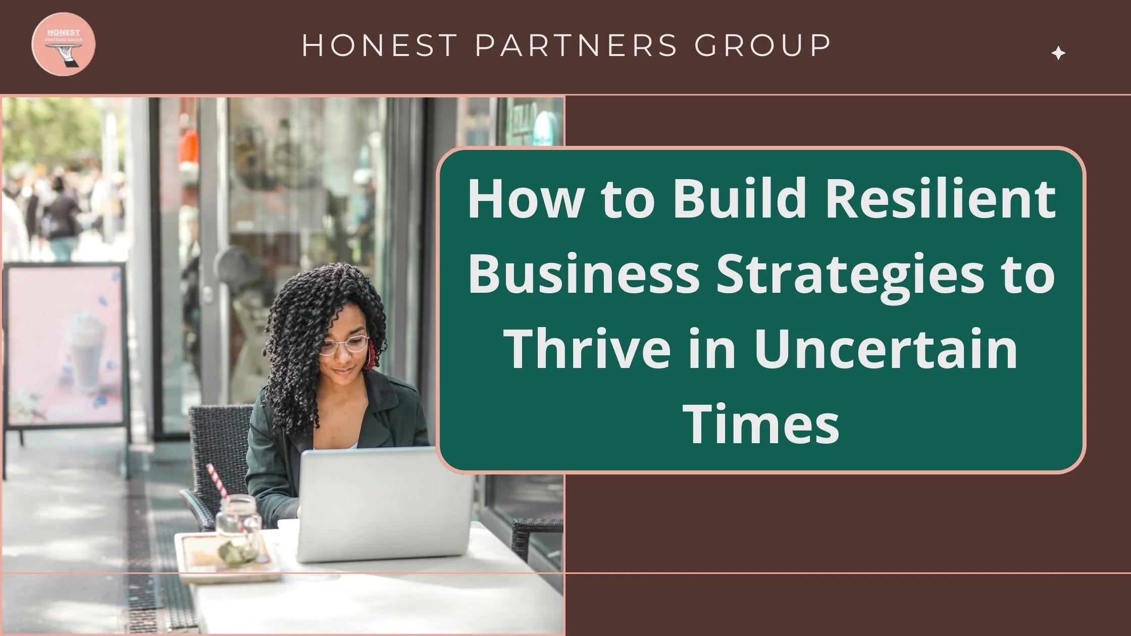 How to Build Resilient Business Strategies for Uncertain Times — Honest ...