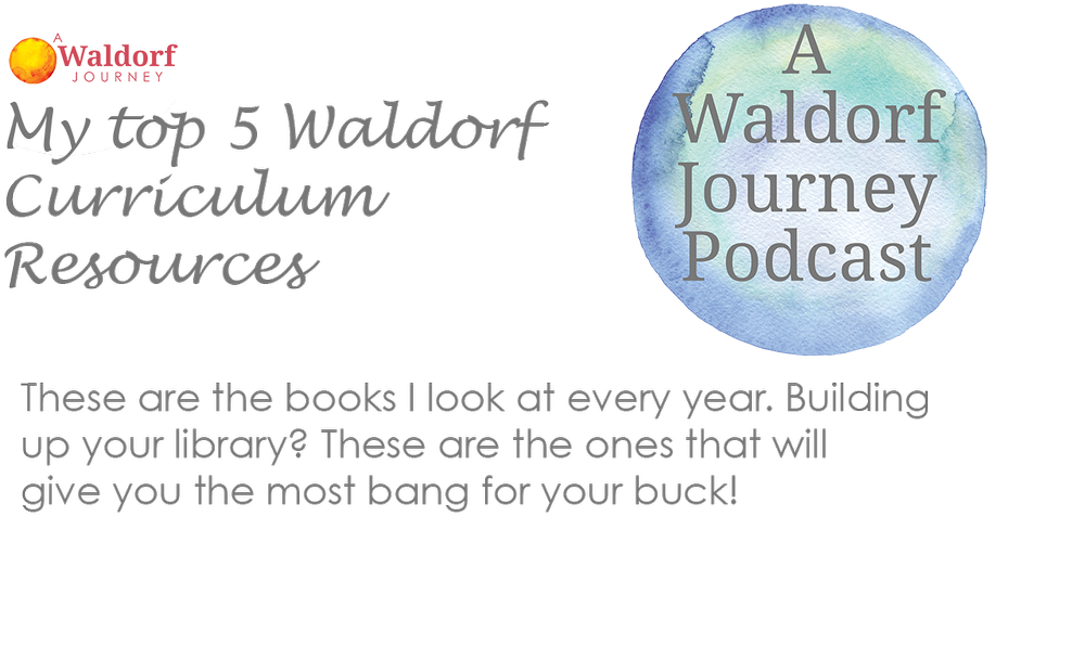 AWJ 40 | 5 Must-Have Waldorf Curriculum Resources — A Waldorf Journey