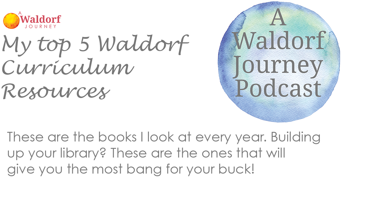 AWJ 40 | 5 Must-Have Waldorf Curriculum Resources — A Waldorf Journey